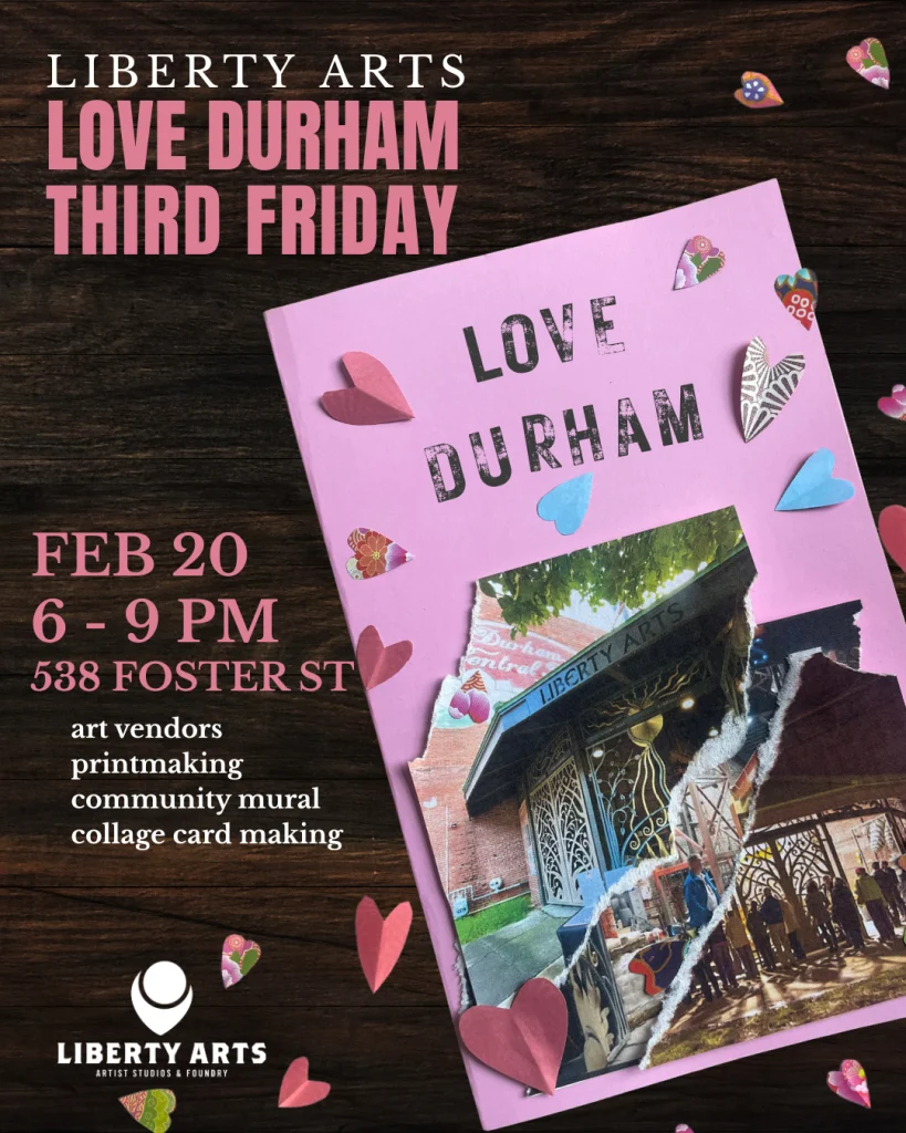 Liberty Arts: Love Durham Third Friday - The Triangle Weekender